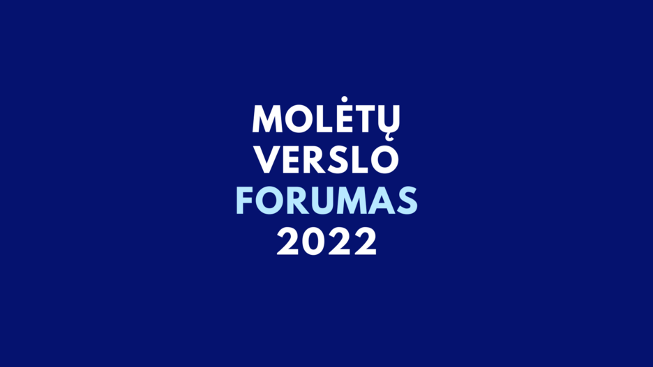 Tvirtas žingsnis Molėtų investicinėje aplinkoje – Molėtų verslo forumas ...